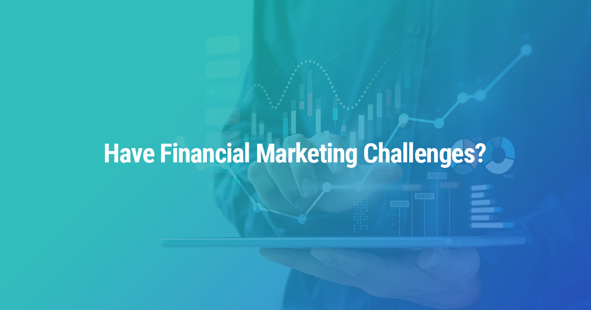 Have Financial Marketing Challenges?